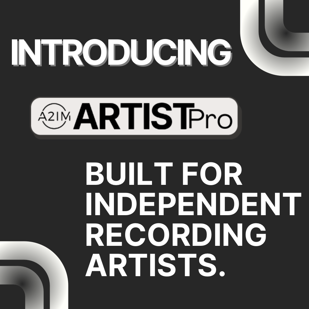 A2IM LAUNCHES ARTIST PRO: BUILT FOR INDEPENDENT RECORDING ARTISTS – American Association of ...