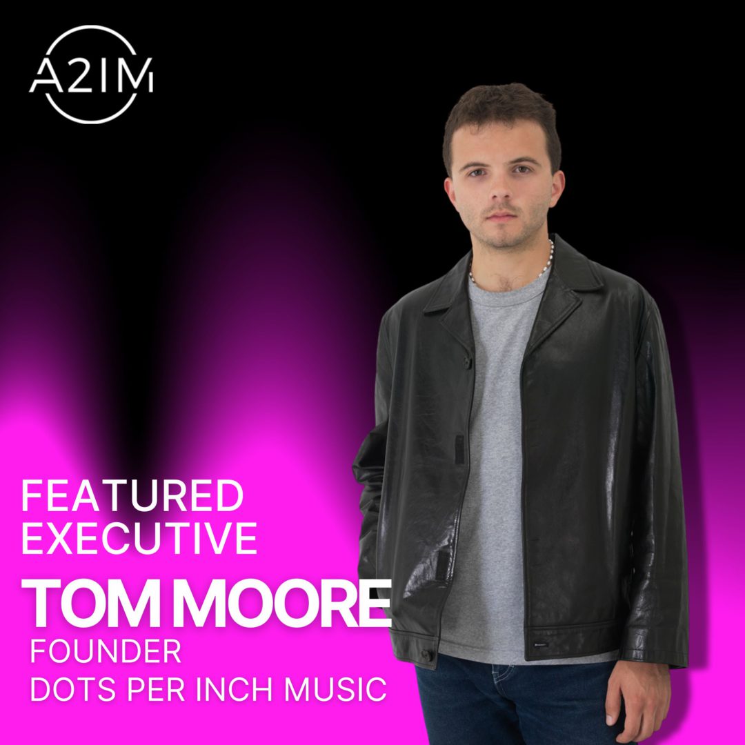 Featured Executive: Tom Moore, Dots Per Inch Music – American Association of Independent Music